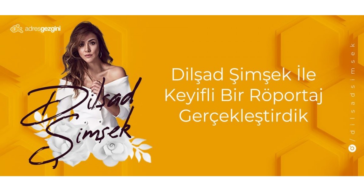 Dilşad Şimşek ile Gerçekleştirdiğimiz | Blog AdresGezgini