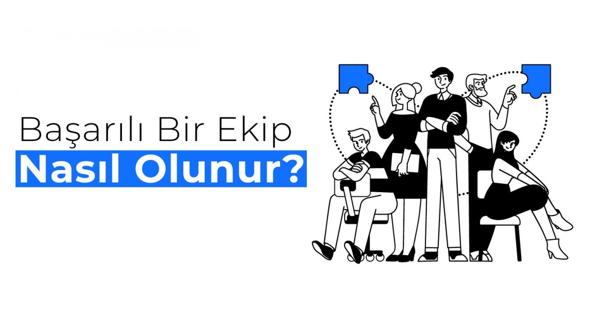 Başarılı Bir Ekip Nasıl Olunur? | Blog AdresGezgini